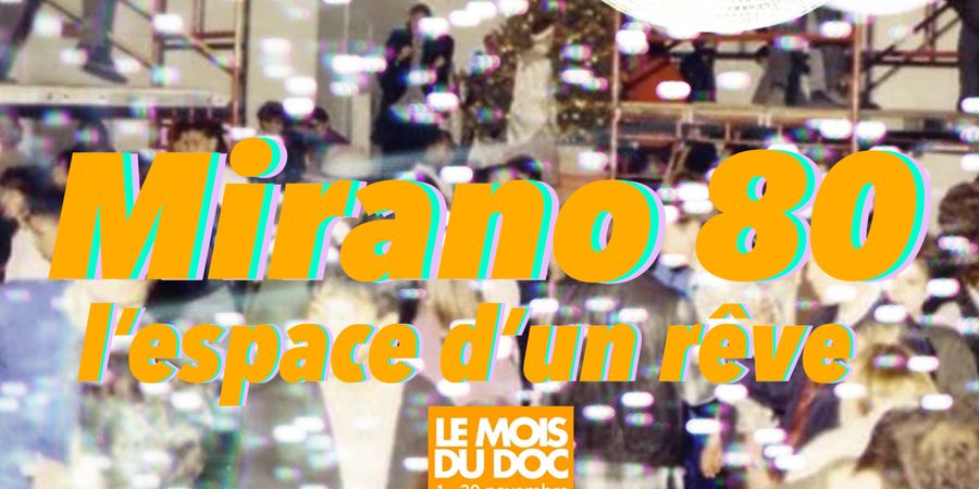 Projection du documentaire Mirano, l'espace d'un rêve de Thomas Purcaro ...